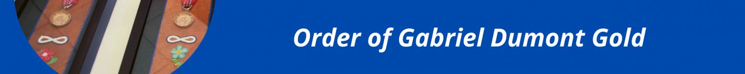 The Order of Gabriel Dumont | Gabriel Dumont Institute