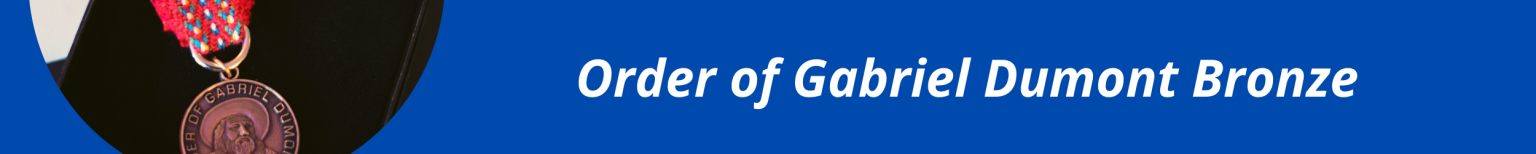 The Order of Gabriel Dumont | Gabriel Dumont Institute